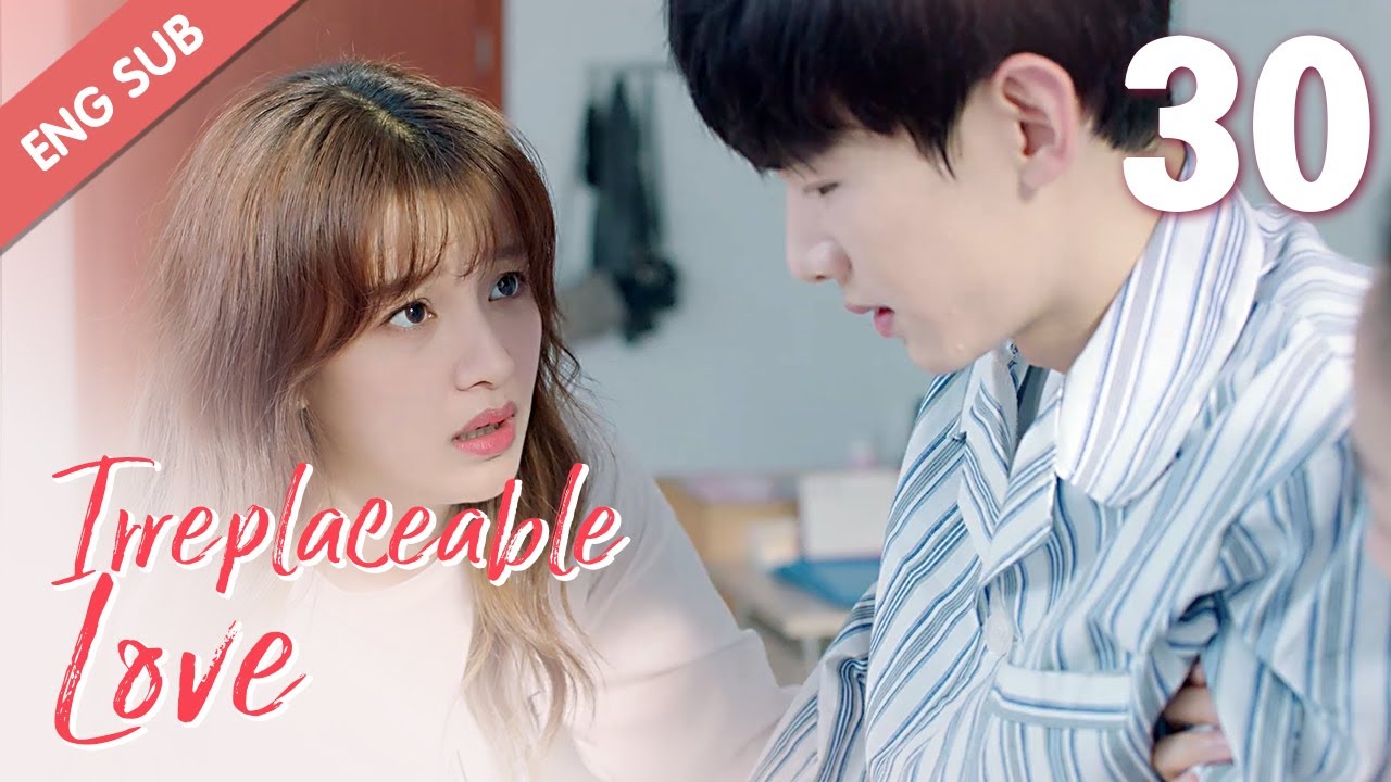 [ENG SUB] Irreplaceable Love 30 (Bai Jingting, Sun Yi) - YouTube