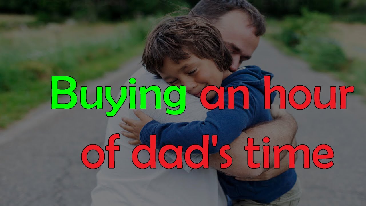 buying an hour of dad's time - YouTube