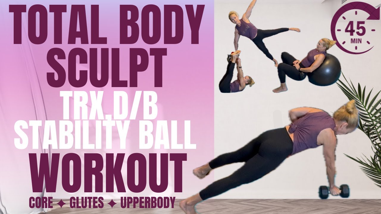🔥 TOTAL BODY SCULPT WITH TRX, DUMBBELLS & STABILITY BALL | CORE, GLUTES ...
