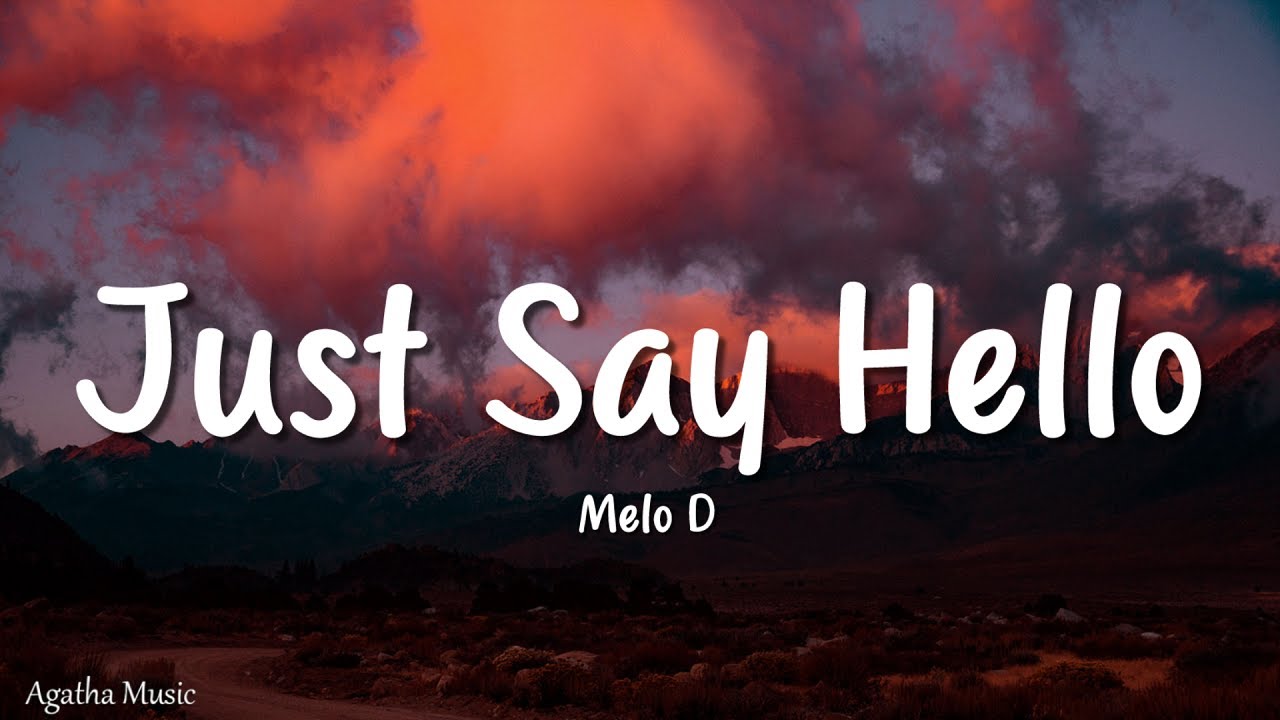 Just Say Hello - Melo D (Lyrics) - YouTube