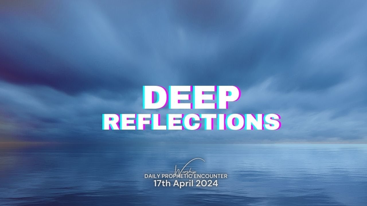 Deep Reflections | Worship Session with COZA City Music At #DPE | 17-04 ...