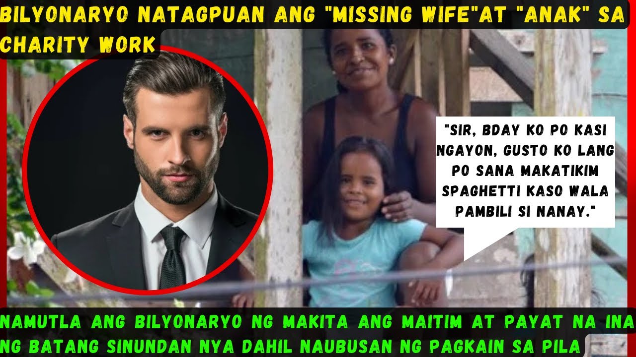 BILYONARYO NATAGPUAN ANG "MISSING WIFE" AT "ANAK" SA CHARITY WORK - YouTube