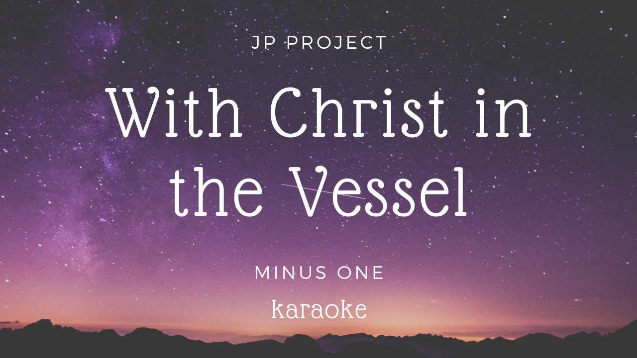 With Christ in the Vessel - I Can Smile at the Storm | Karaoke ...