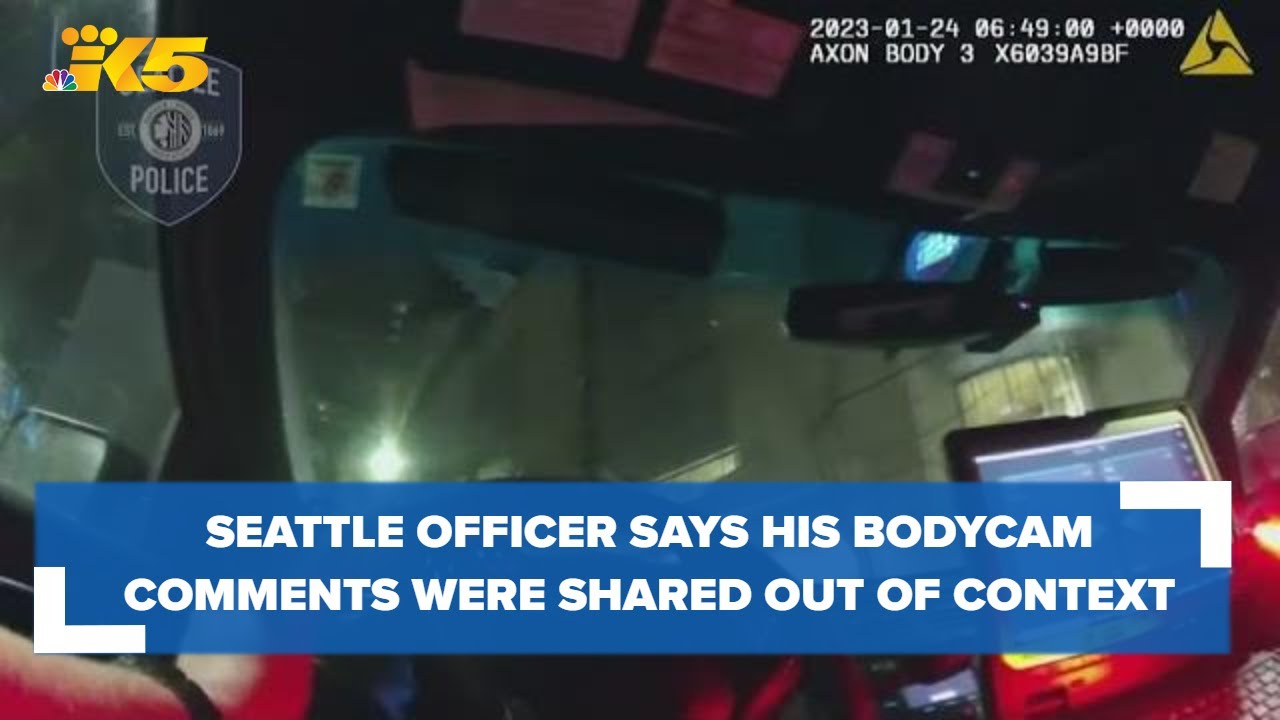 Seattle officer at center of controversial body cam video says comments ...