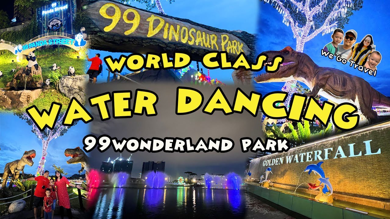 WORLD CLASS! Water Dancing! WAJIB PERGI! - 99 Wonderland Park : We Go Travel - YouTube