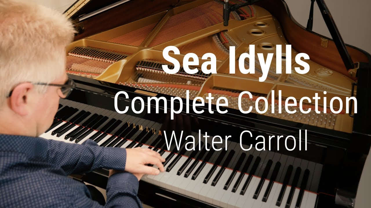 Sea Idylls - Complete Collection (Walter Carroll | Piano) - YouTube