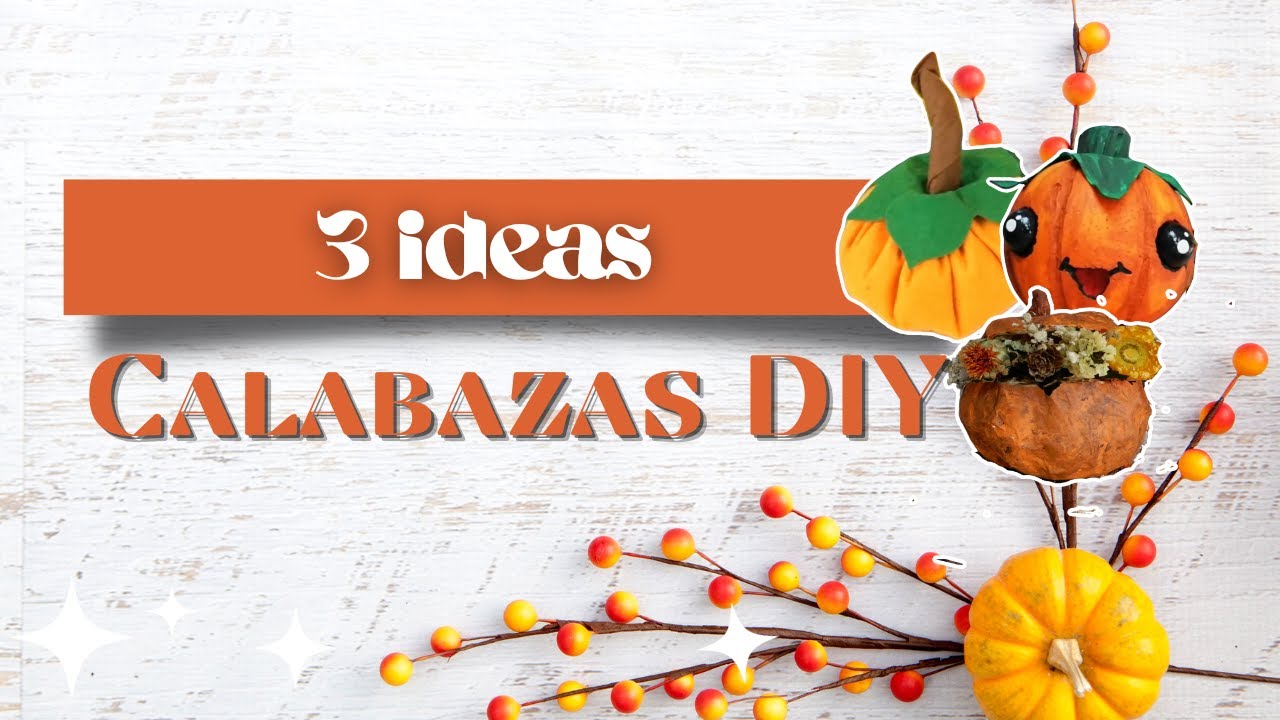 3 IDEAS para crear CALABAZAS decorativas - Para todos los gustos - DIY ...