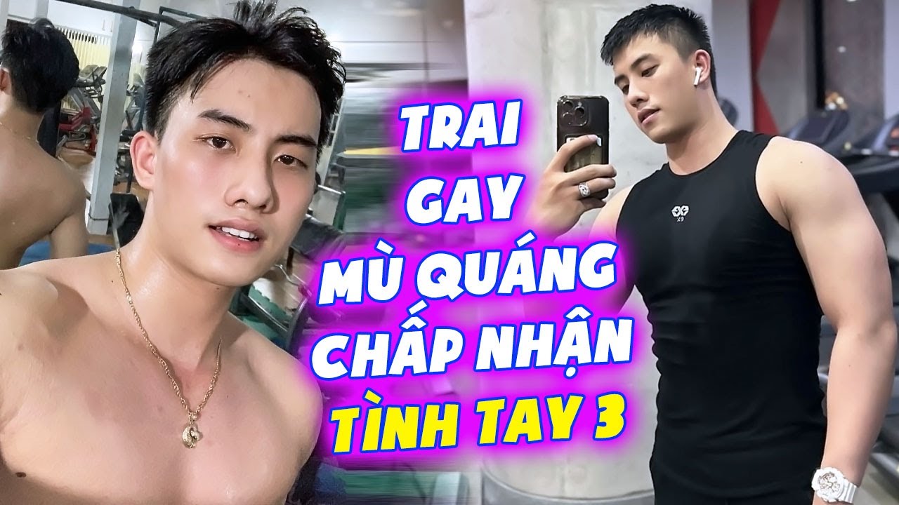 Trai đẹp đam mỹ 6 múi cuồn cuộn chấp nhận TÌNH TAY 3 và cái kết Mẹ bật ...