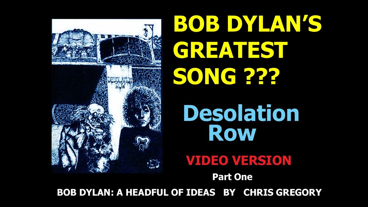 BOB DYLAN: A HEADFUL OF IDEAS Desolation Row (Part 1) video version ...