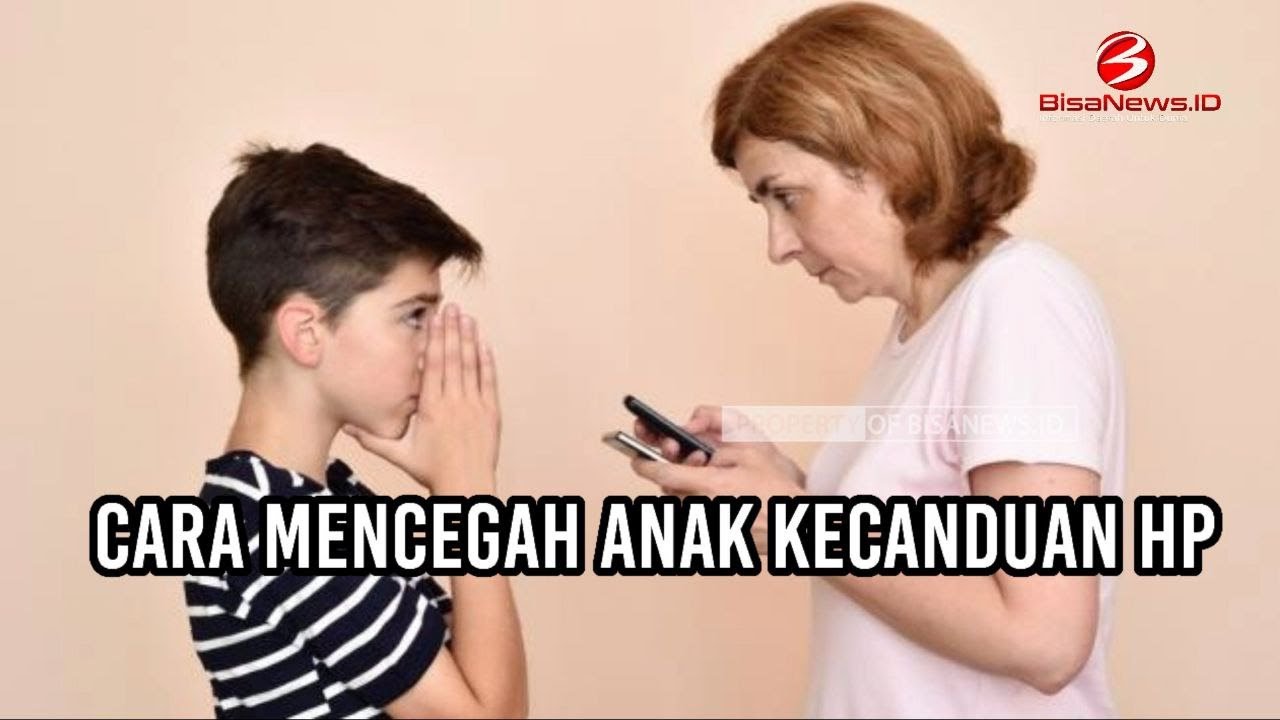Cara Mencegah Anak Kecanduan HP - YouTube