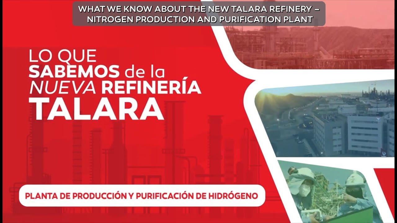 WHAT WE KNOW ABOUT THE NEW TALARA REFINERY - HYDROGEN PRODUCTION AND ...