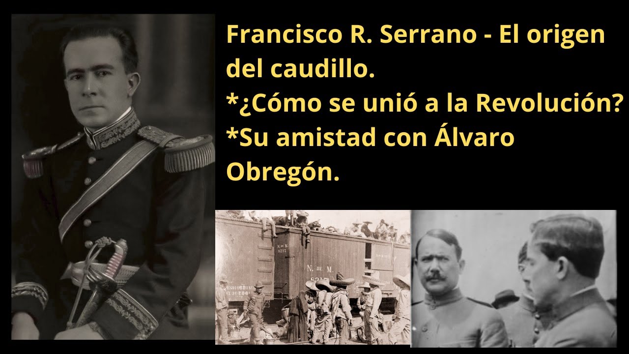 Francisco R. Serrano se une a la Revolución Mexicana - El origen del ...