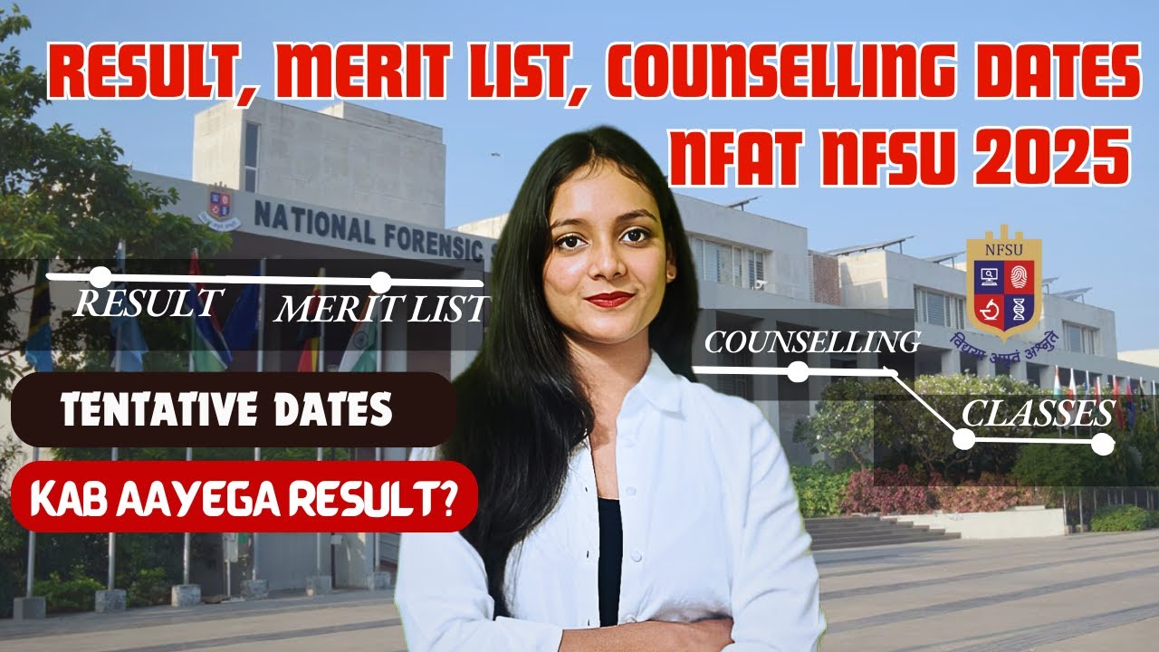 NFAT NFSU 2025 Result date, Merit list, counselling, all details ...
