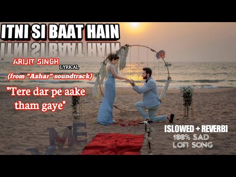 Itni Si Baat Hain Full Lofi Video Song | AZHAR | Emraan Hashmi, Prachi ...