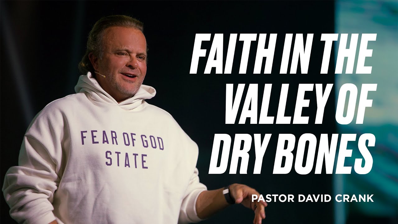 Faith in the Valley of Dry Bones | Pastor David Crank | Faithchurch.com ...