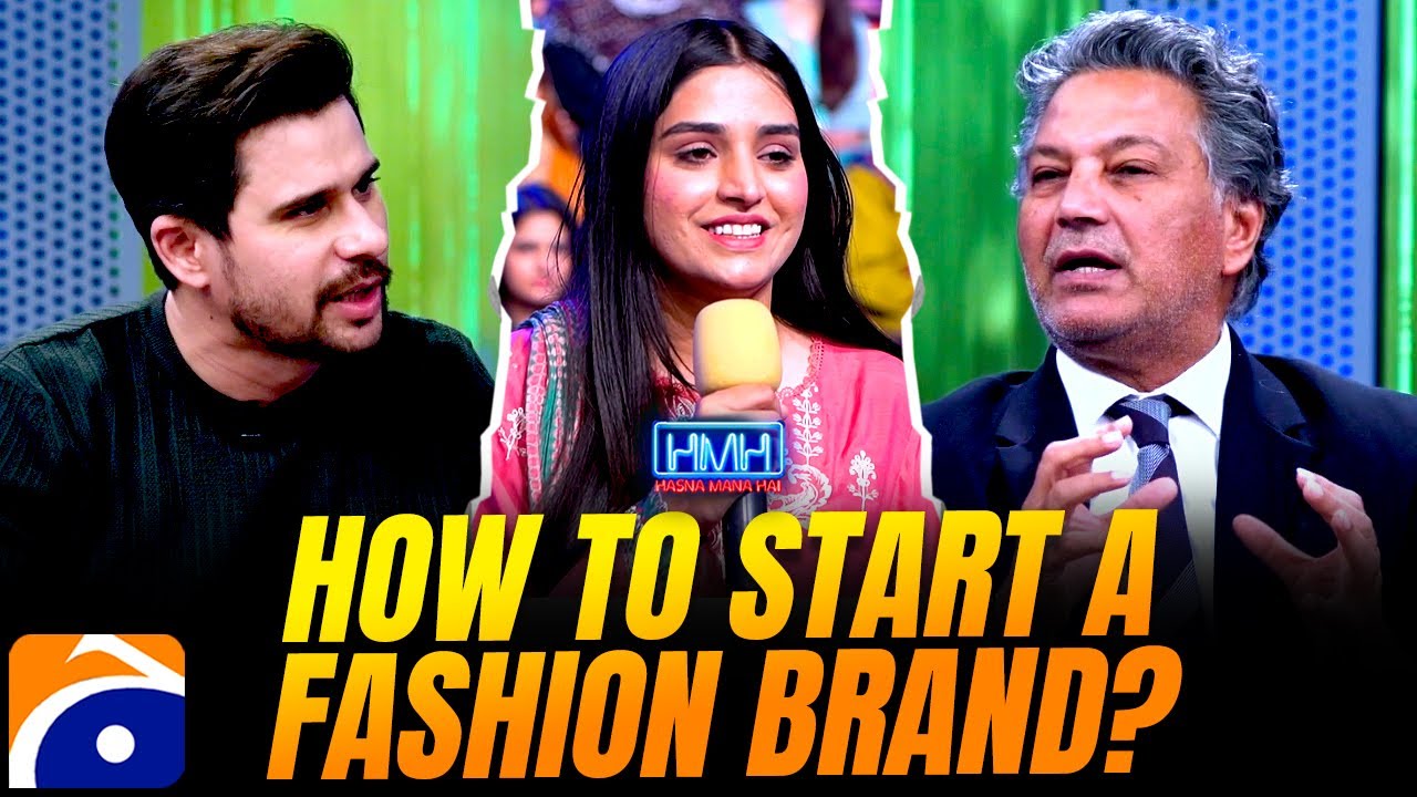 How to start a Fashion Brand? - Mehmood Bhatti - Hasna Mana Hai ...