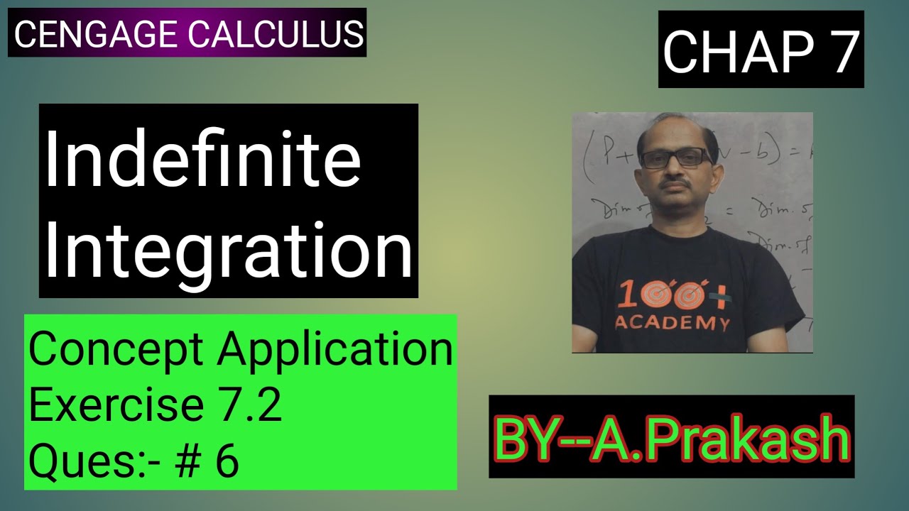 Cengage Calculus Sol.,Chap.(7),Indefinite Integration “Concept ...