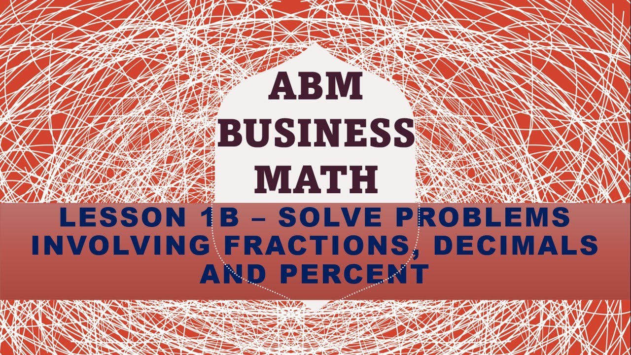 ABM Business Math Lesson 1-B:Fundamental operations on fraction and ...