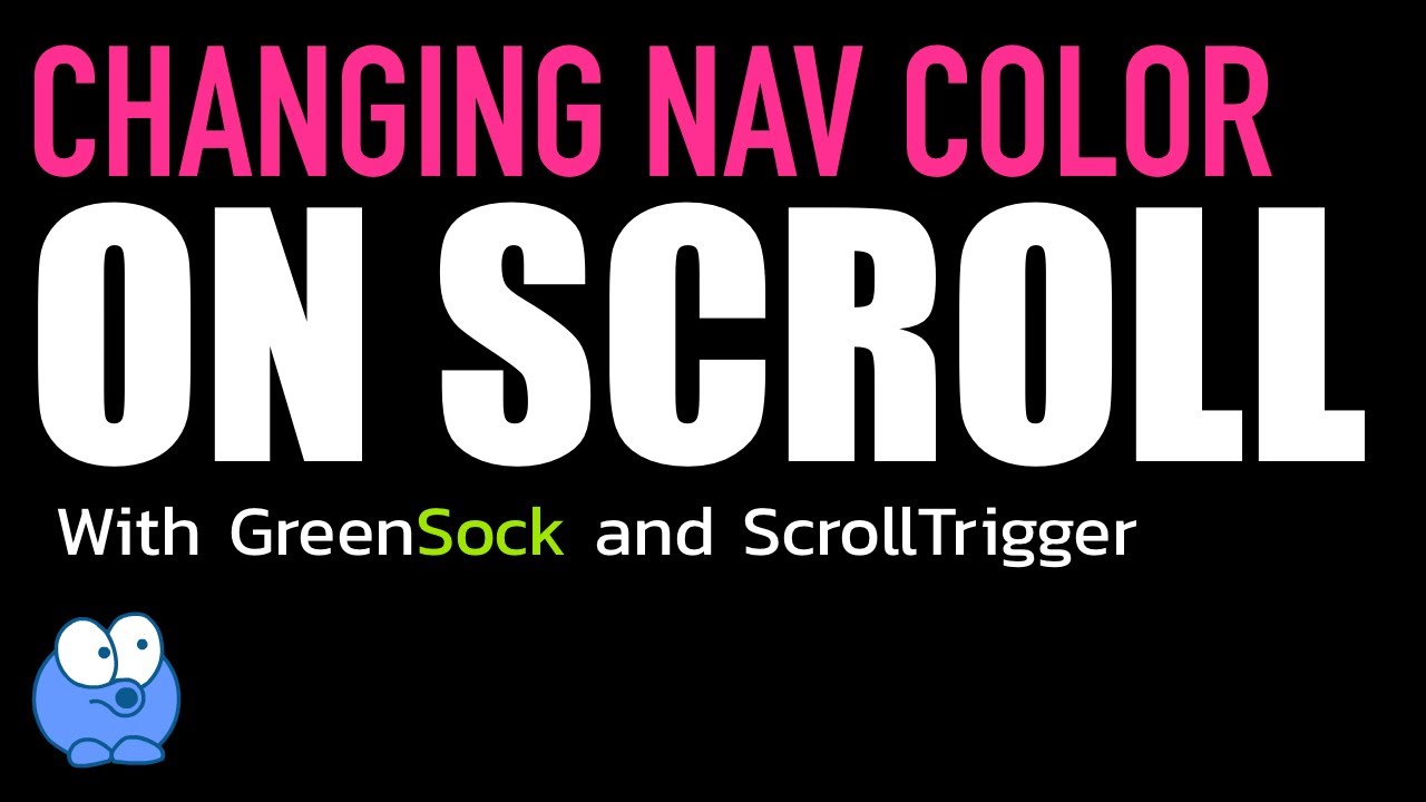 GreenSock ScrollTrigger: Change Nav Color on Scroll - YouTube GreenSock ScrollTrigger: Change Nav Color on Scroll - YouTube
