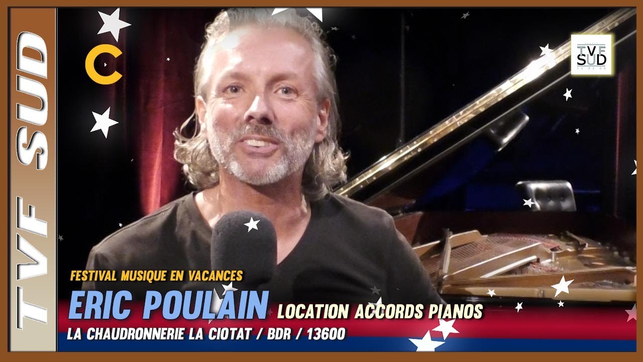 Eric Poulain Location de piano à La Chaudronnerie La Ciotat au Festival ...