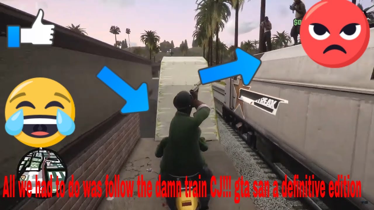 All we had to do was follow the damn train CJ!!! gta san a definitive ...