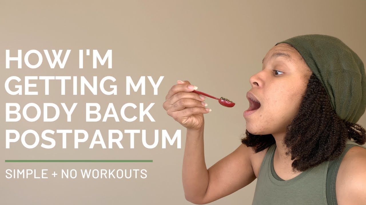 HOW I'M GETTING MY BODY BACK POSTPARTUM || LOSING WEIGHT WITHOUT ...