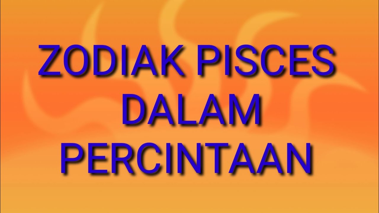SIFAT ZODIAK PISCES DALAM PERCINTAAN (DALAM HAL ASMARA) - YouTube