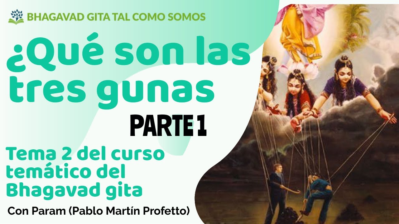 Curso de Bhagavad gita Tema 2: Las Gunas, tres modalidades de la ...