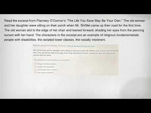 Read the excerpt from Flannery O'Connor's "The Life You Save May Be ...