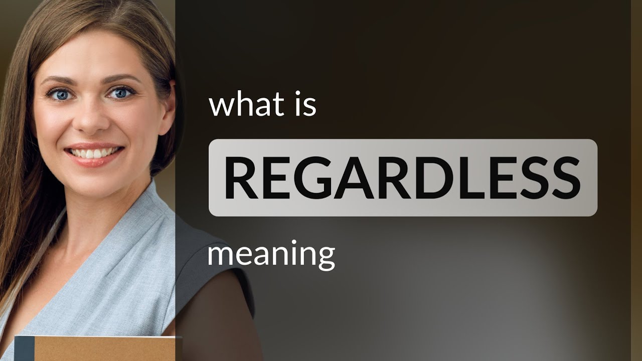 Regardless | REGARDLESS definition - YouTube