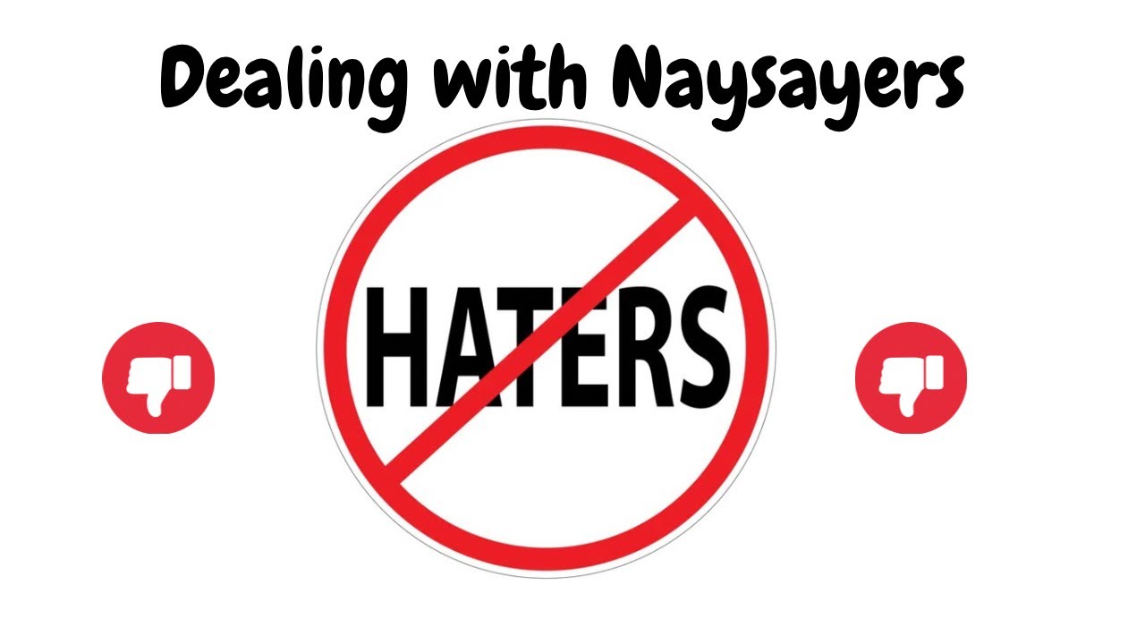 How to deal with Naysayers - YouTube