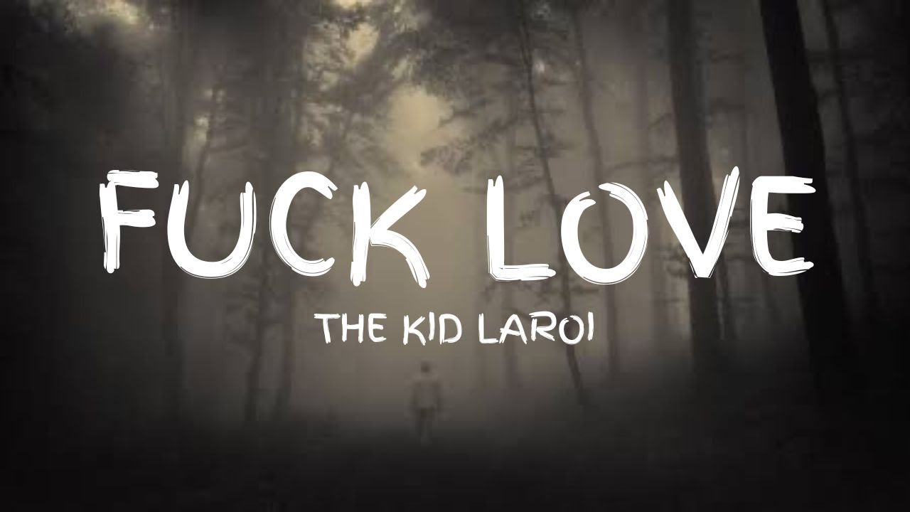 The Kid LAROI ft. Joseph Black – F*ck Love (Lyric Video) (Unreleased ...