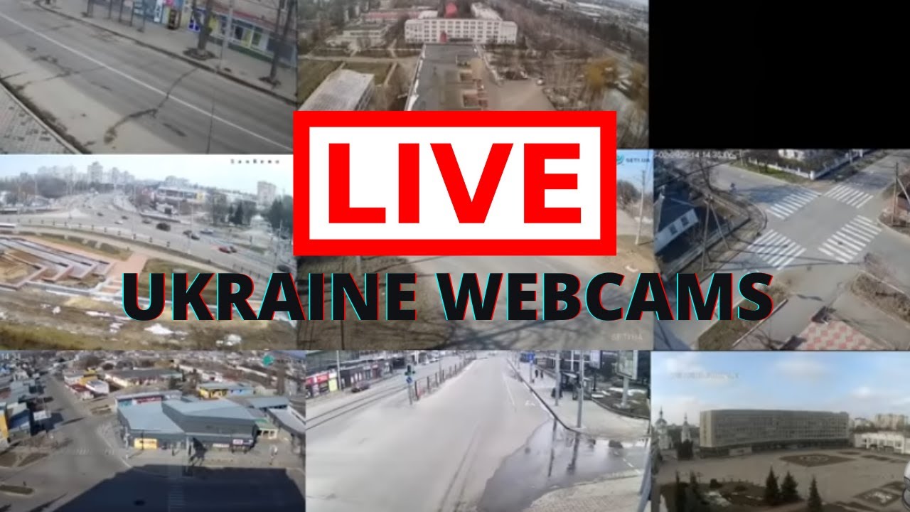 LIVE WEBCAMS Ukraine Live Stream Russia Invasion Protest Kiev Kyiv ...
