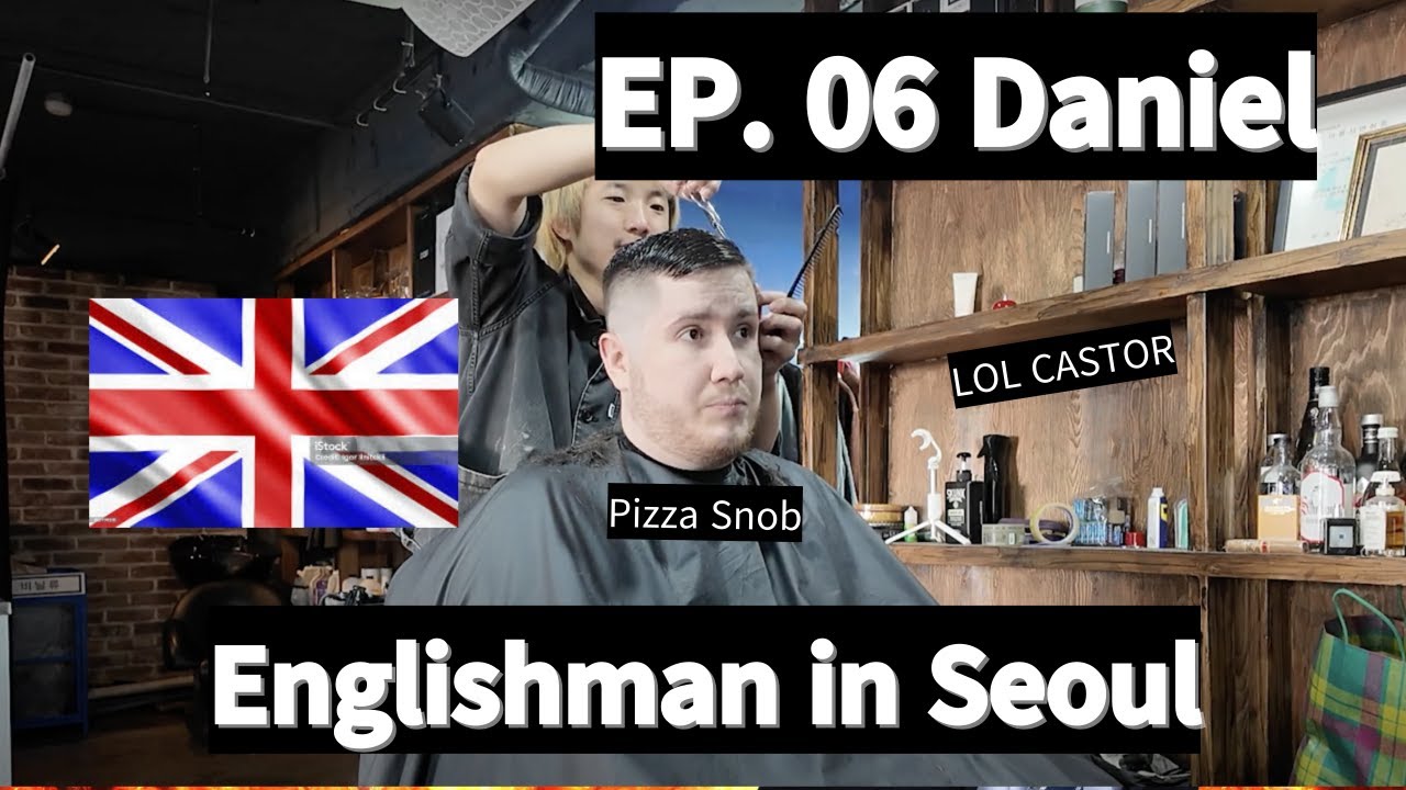 [EP. 06] Daniel, the LOL Caster, a pizzas snob, English man ...