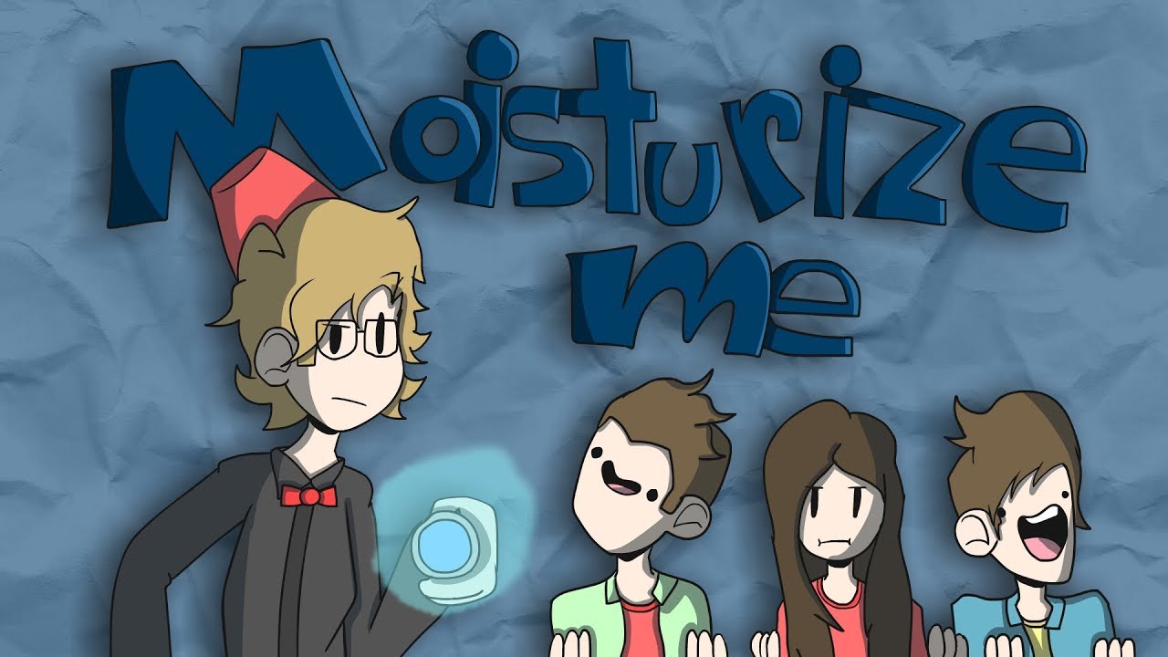MOISTURIZE ME - YouTube
