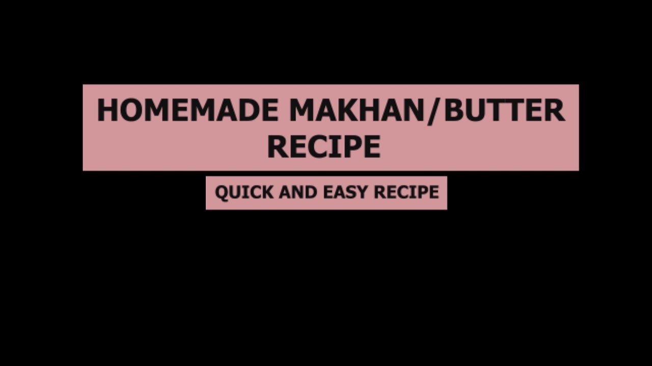 HOMEMADE MAKHAN BUTTER RECIPE || - YouTube