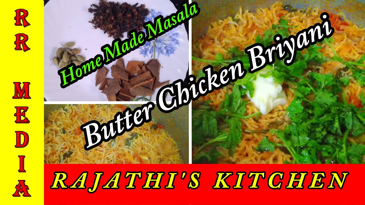 Butter Chicken Briyani made with Home made Masala in Rajathi's Kitchen ...