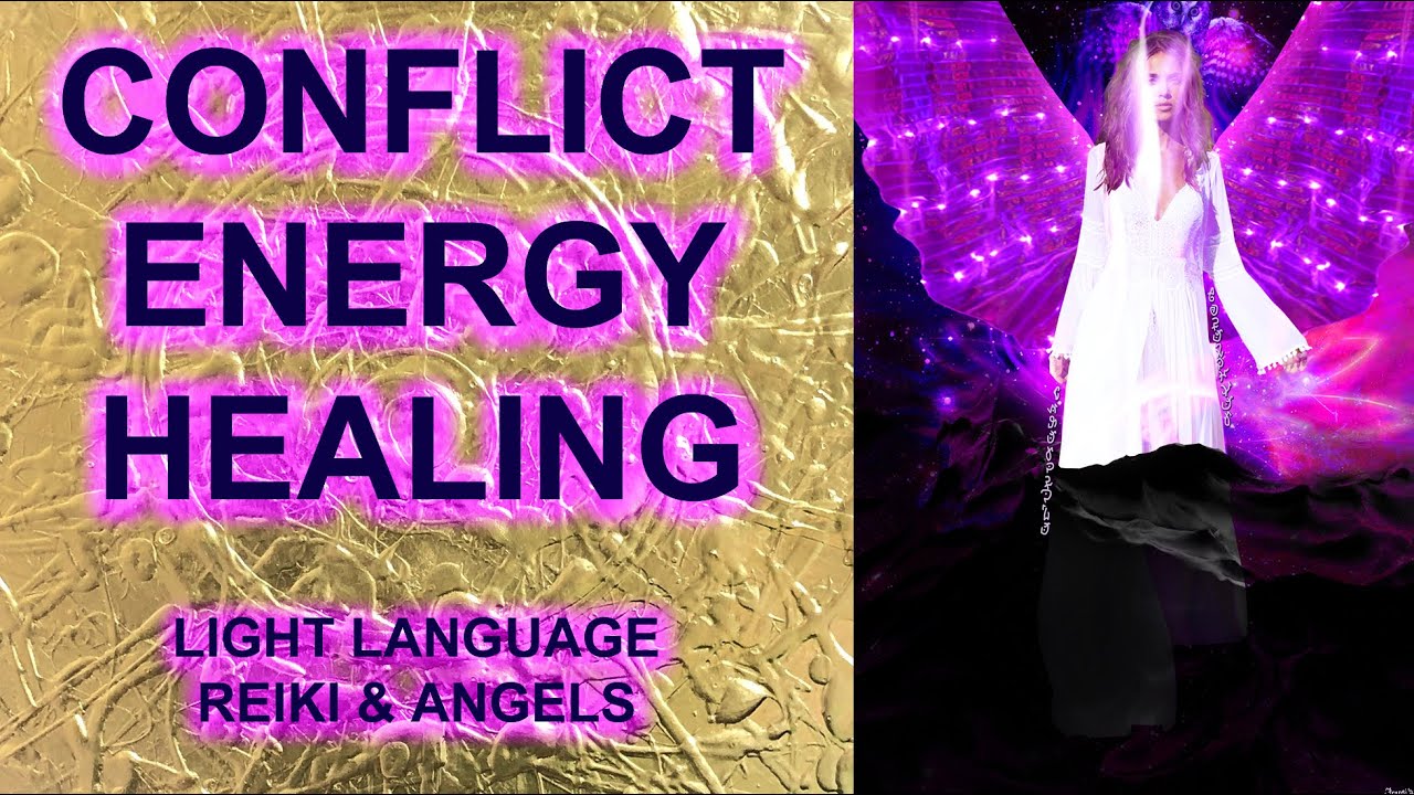 Conflict Energy Healing: Light Language & Reiki & Angels - YouTube