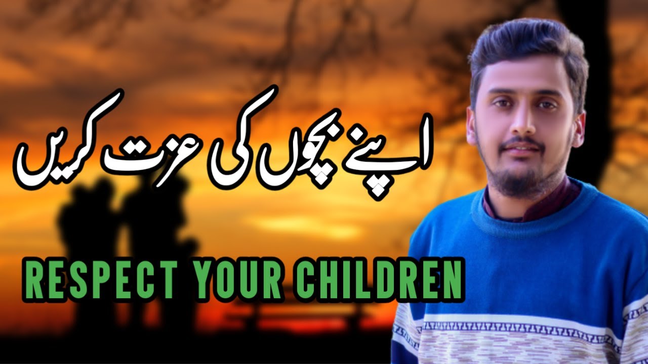 Respect Your Child || Motivation Advice For Parents || Islamic Bayan ...