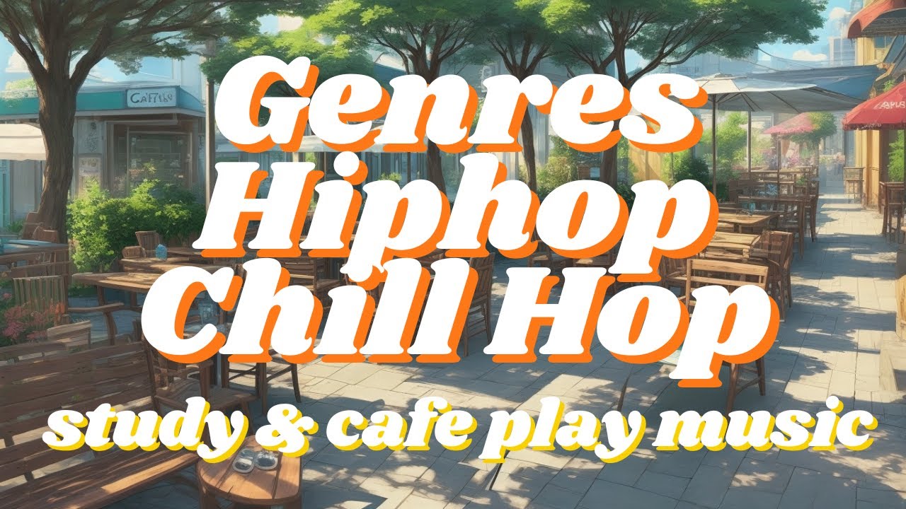 🙏🏻Genres Hiphop Chill Hop study & cafe play music - YouTube