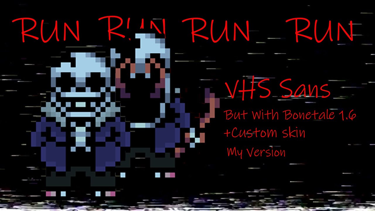 BoneTale 1.6 With VHS sans (My Version + Custom Skin) - YouTube