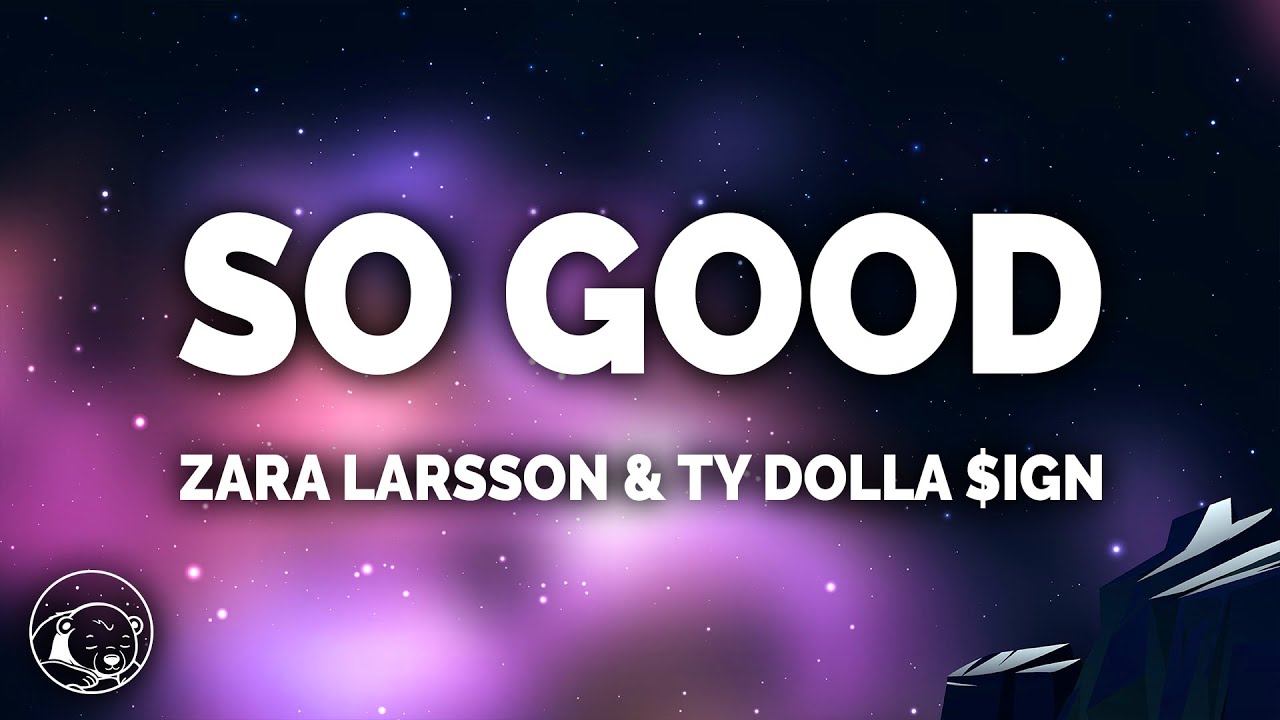 Zara Larsson - So Good (Lyrics) ft. Ty Dolla $ign - YouTube