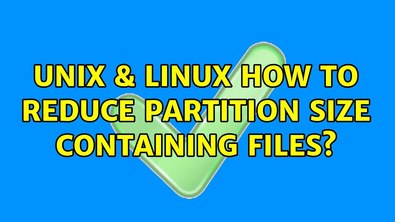 Unix Linux How To Reduce Partition Size Containing Files YouTube Unix Linux How To Reduce Partition Size Containing Files YouTube