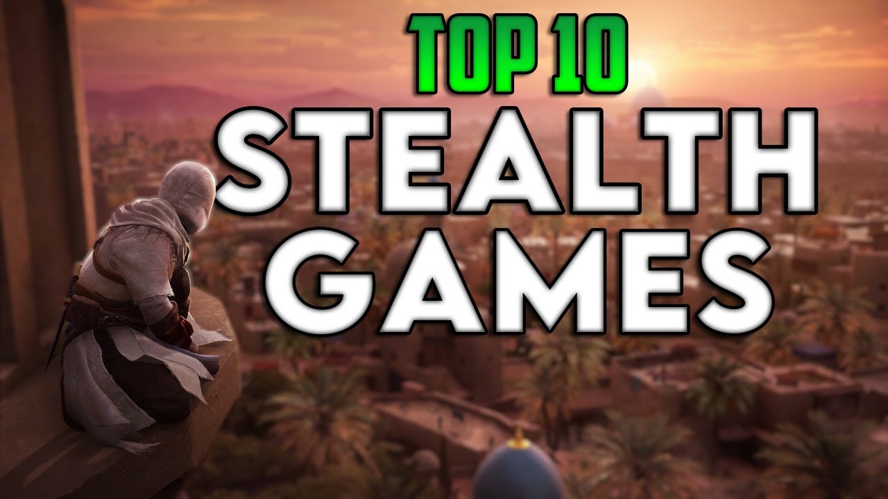 Top 10 BEST Stealth Games Of ALL TIME - YouTube