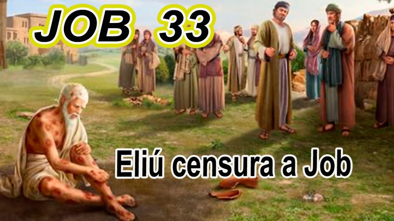 JOB Capitulo 33, ELIU CENSURA A JOB - YouTube