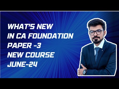 WHAT'S NEW IN CA FOUNDATION PAPER-3 | JUNE 2024 ATTEMPT - YouTube