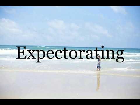 How To Pronounce Expectorating🌈🌈🌈🌈🌈🌈Pronunciation Of Expectorating ...