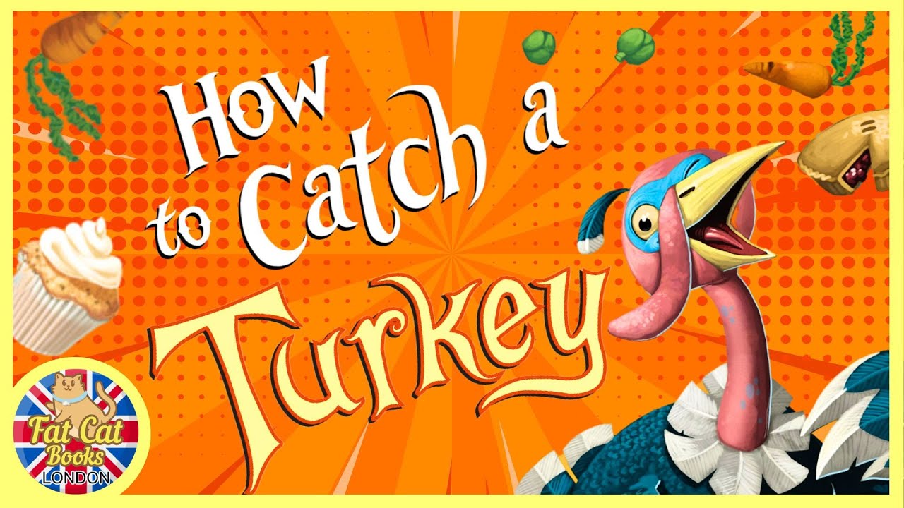 How to Catch a Turkey | Thanksgiving Day story read aloud | bedtime ...
