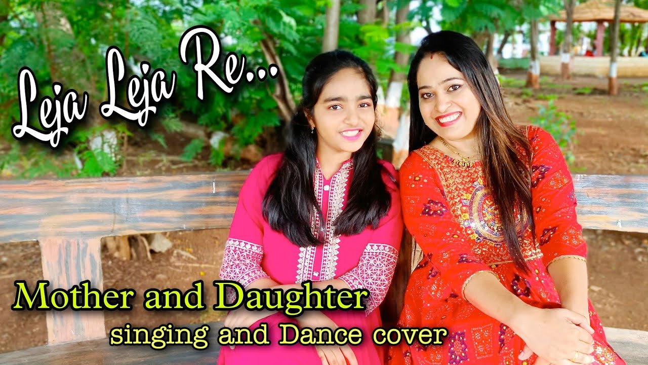 Leja Leja Re Singing & Dance Cover | Mother & Daughter Special ...