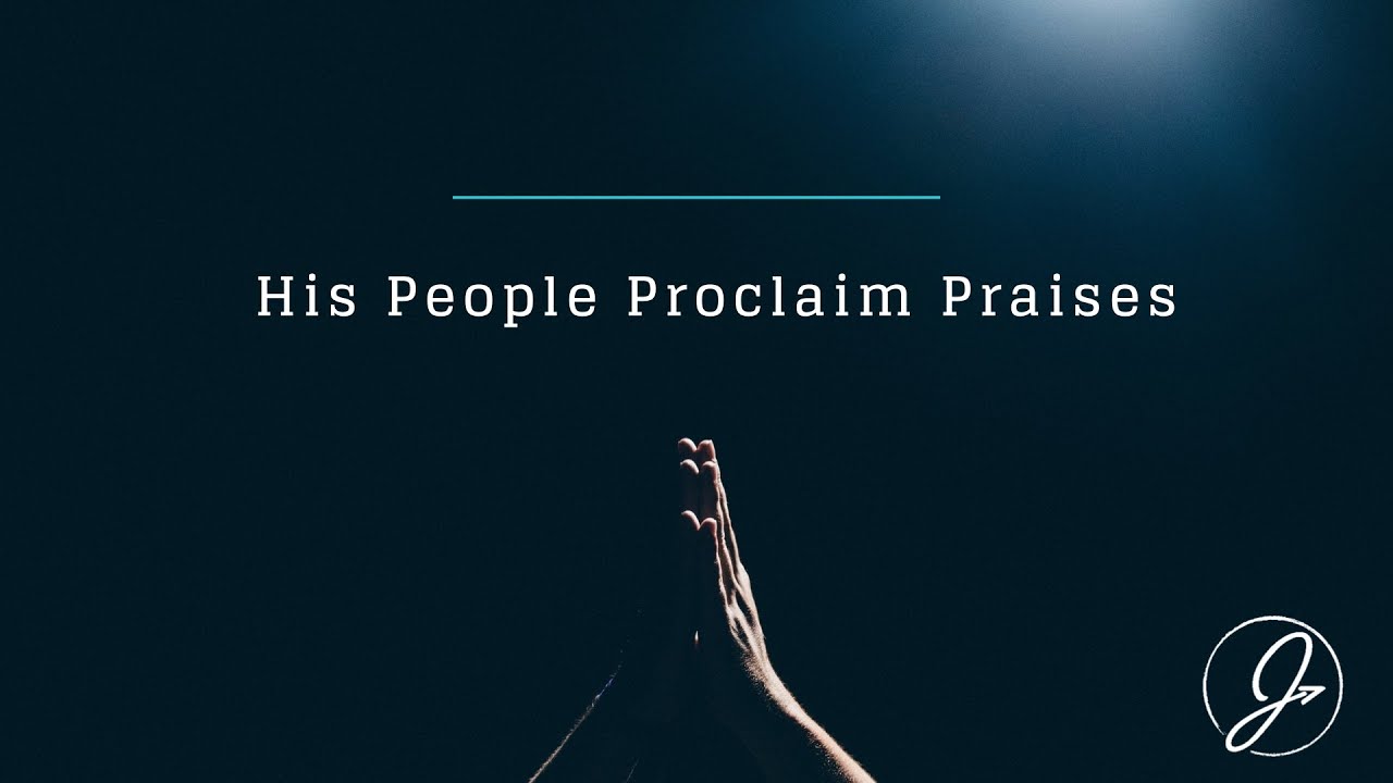 His People Proclaim Praises | David Fisher - YouTube